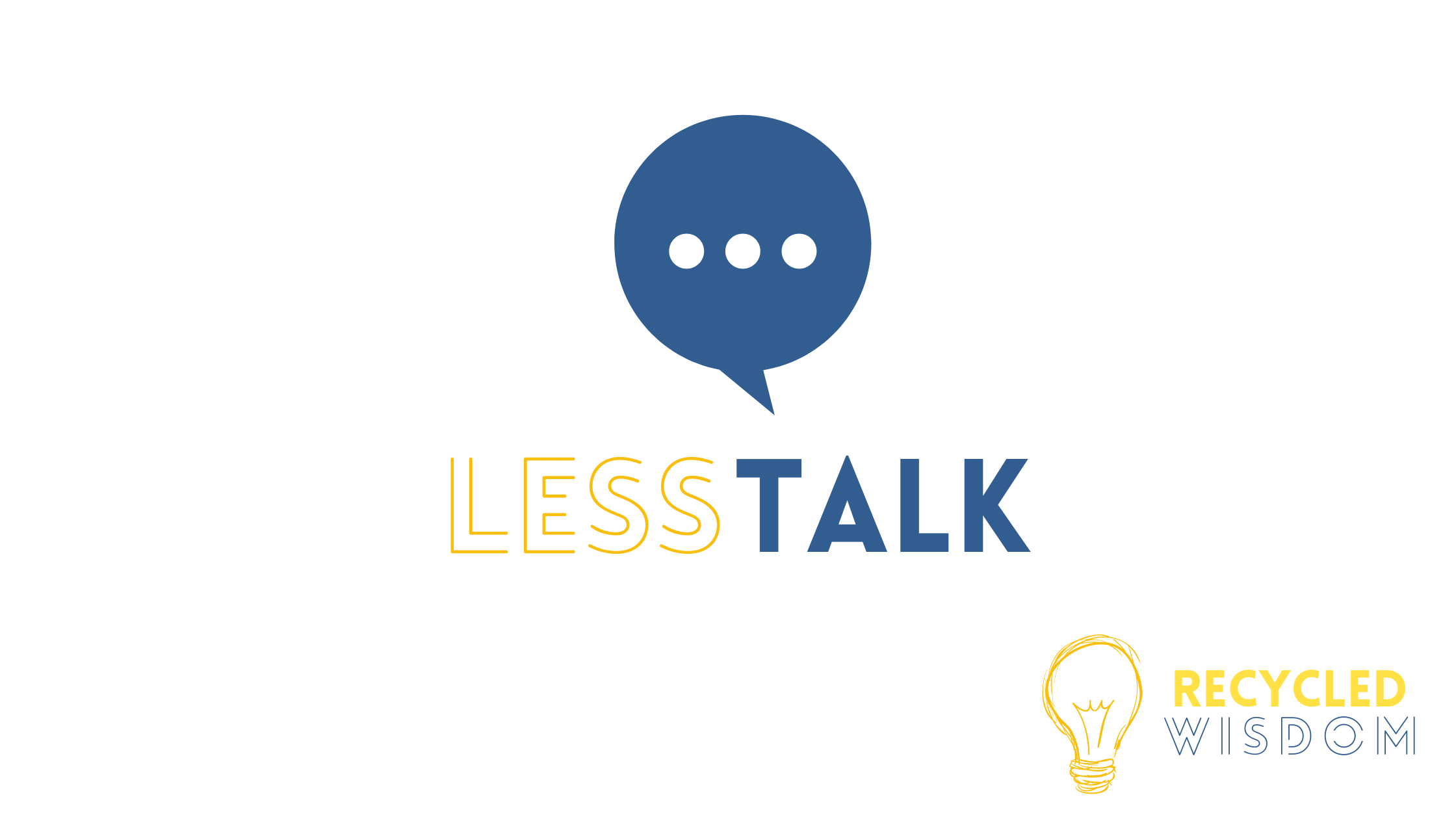 LESS TALK